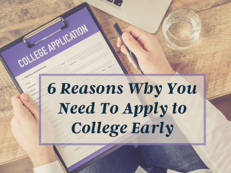 6 Reasons Why You Need To Apply to College Early
